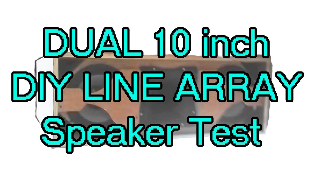 DUAL 10" LOUD AND CLEAR DIY LINE ARRAY TEST - YouTube