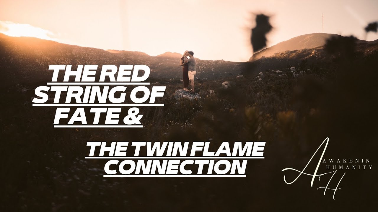 THE RED STRING OF FATE & THE TWIN FLAME CONNECTION - YouTube
