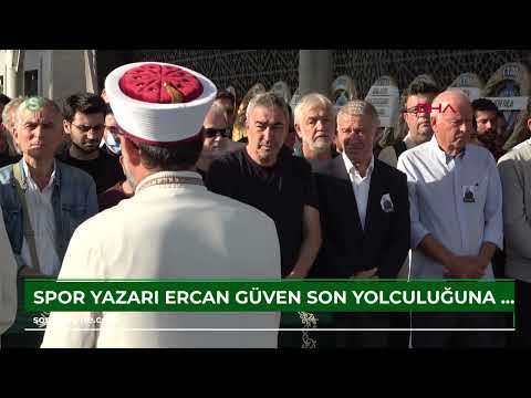 Spor yazarı Ercan Güven son yolculuğuna uğurlandı