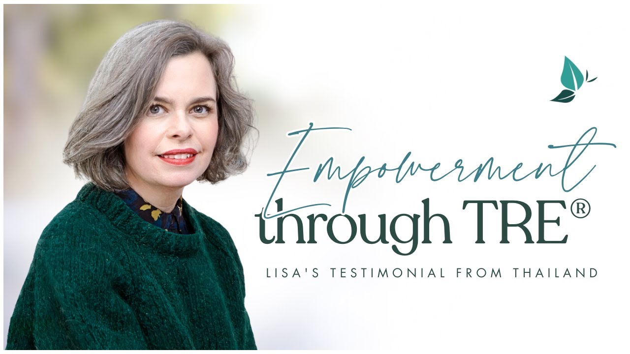Lisa's Journey with TRE: Empowerment and Healing - YouTube