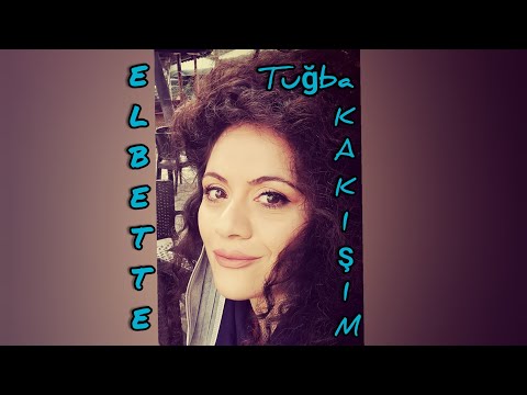 Elbette - Tuğba Kakışım