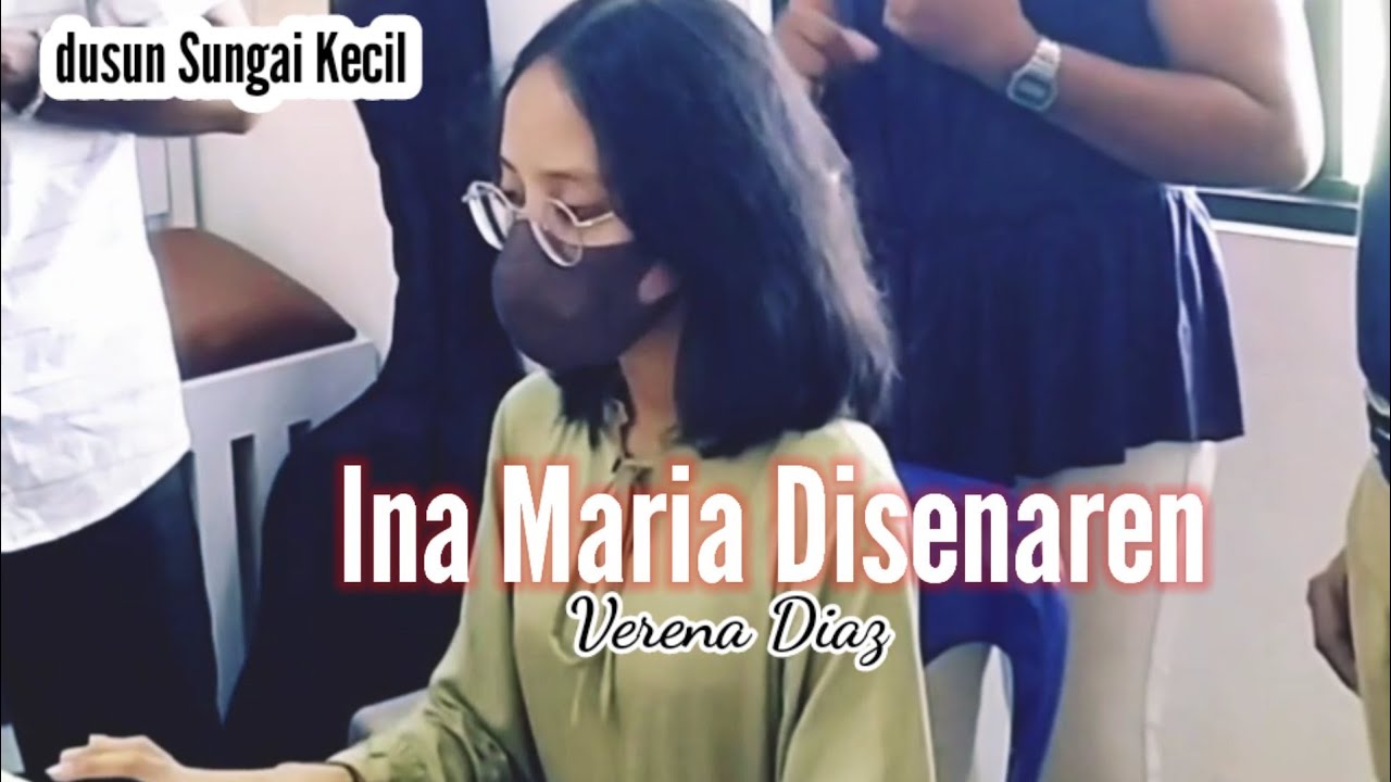 Ina Maria Senaren//Gereja Sungai Kecil//Verena Diaz//Cipt. Piet Lonek (cover) - YouTube
