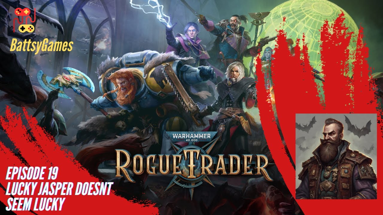 Warhammer 40K Rogue Trader Episode 19 Lucky Jasper - YouTube