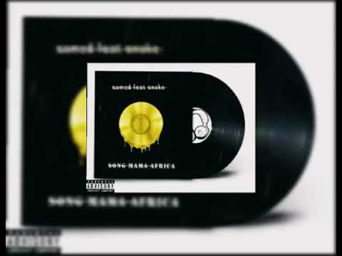 Samed officiel - MAMA AFRICA ft snake prod by( baz music)
