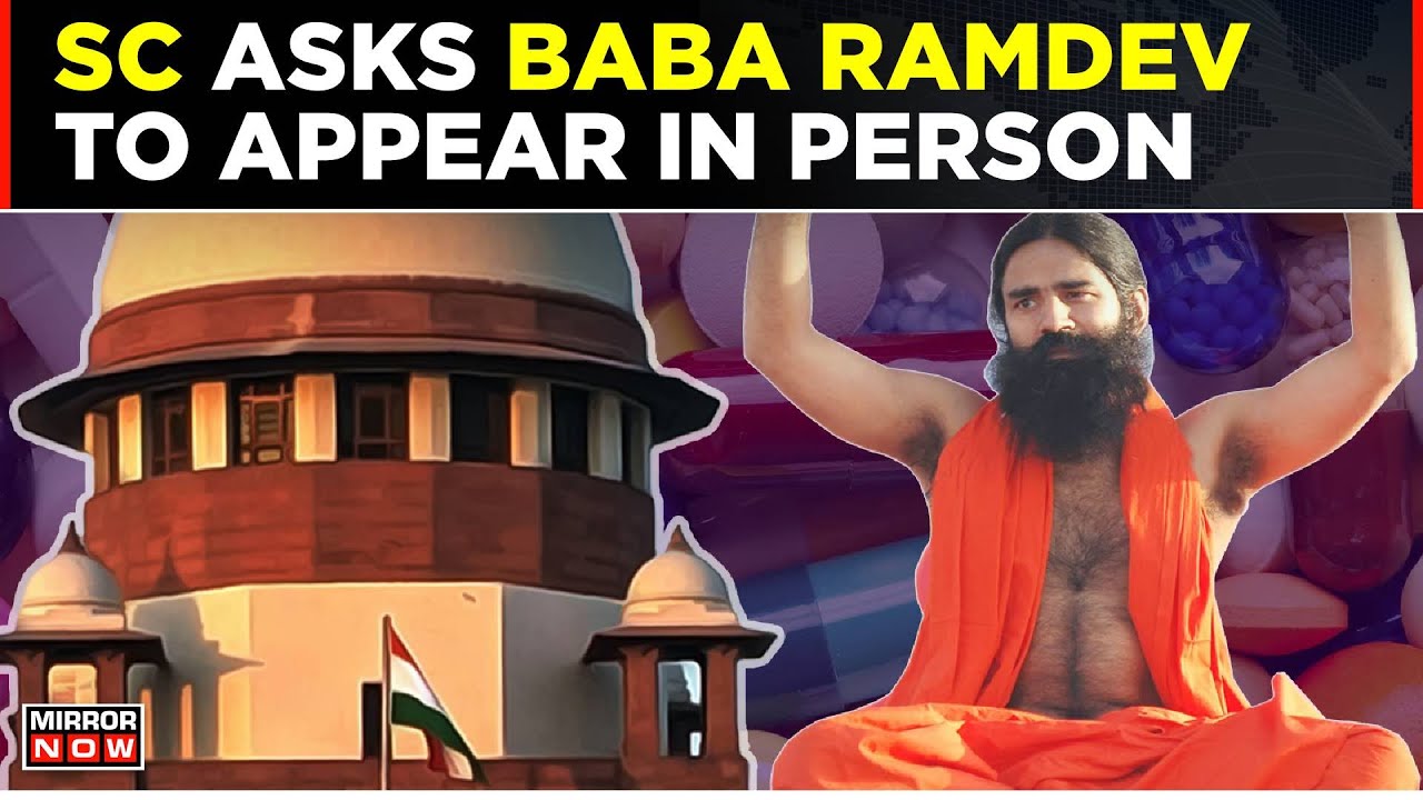 Patanjali Advertisements Case: Supreme Court Asks Baba Ramdev To Appear ...