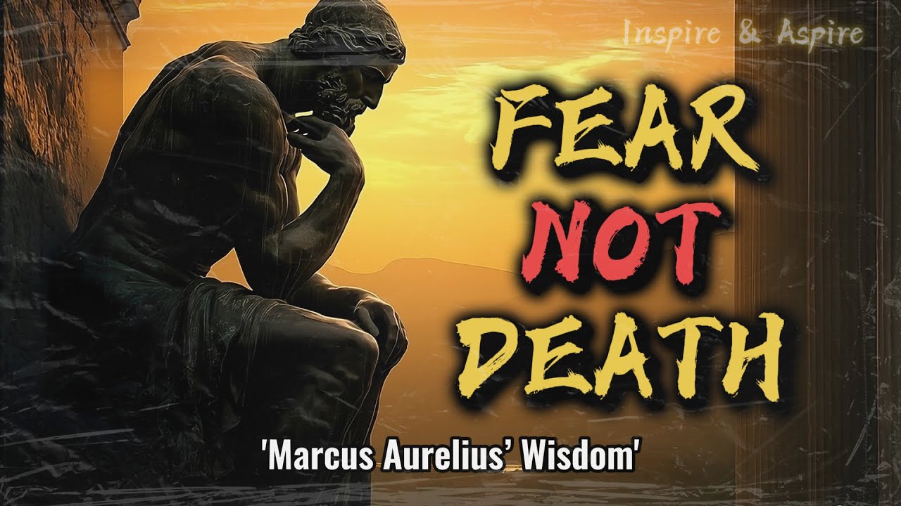 It Is Not Death That a Man Should Fear | Marcus Aurelius Life Lesson ...