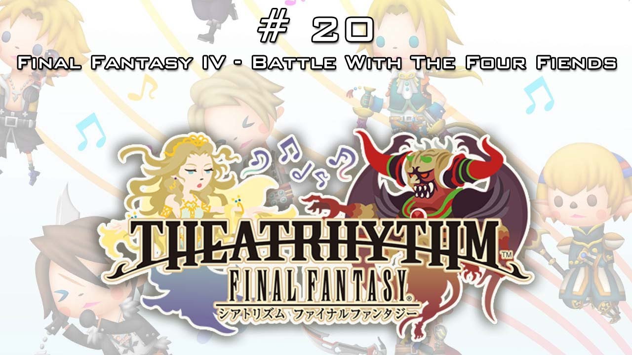 Theatrhythm Final Fantasy - Part 20 ･ FF4 - Battle With The Four Fiends ...