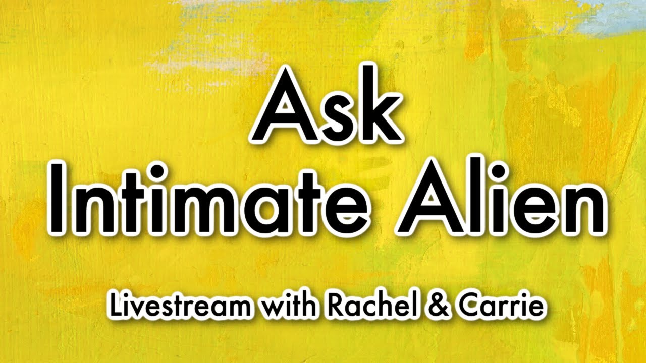 Ask Intimate Alien | Livestream - YouTube