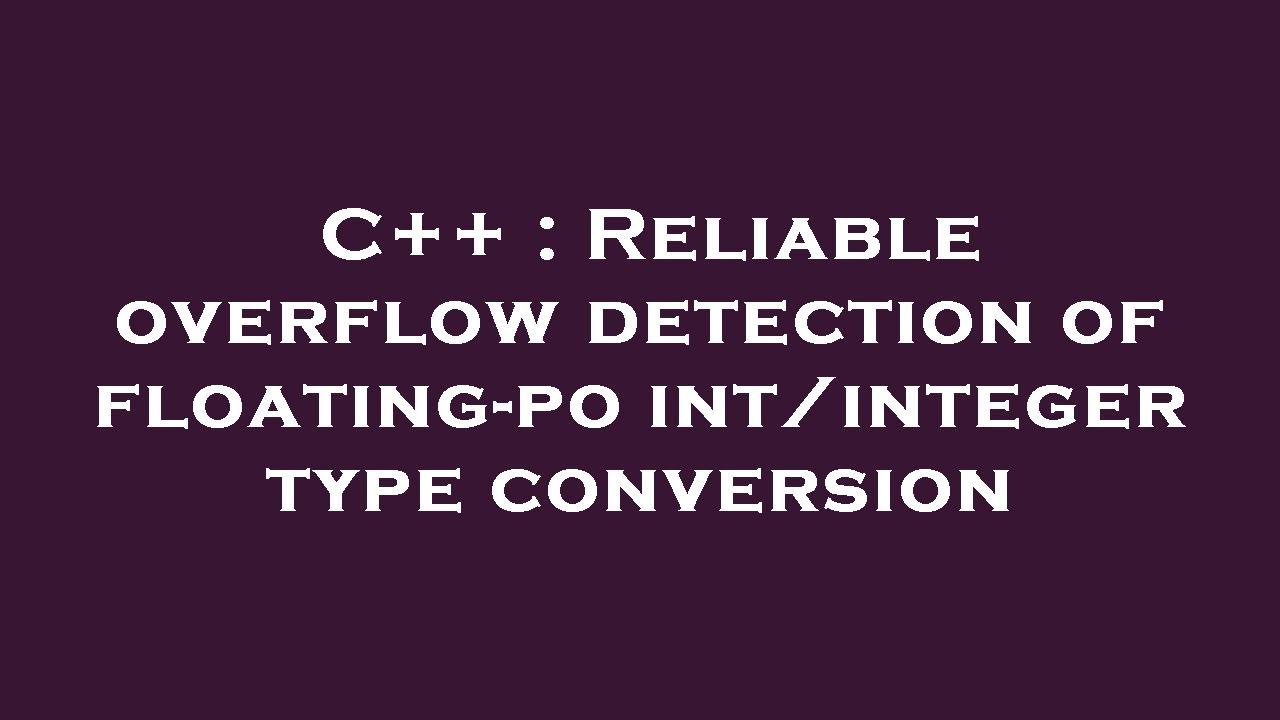 C Reliable Overflow Detection Of Floating Pointinteger Type Conversion Youtube 3264