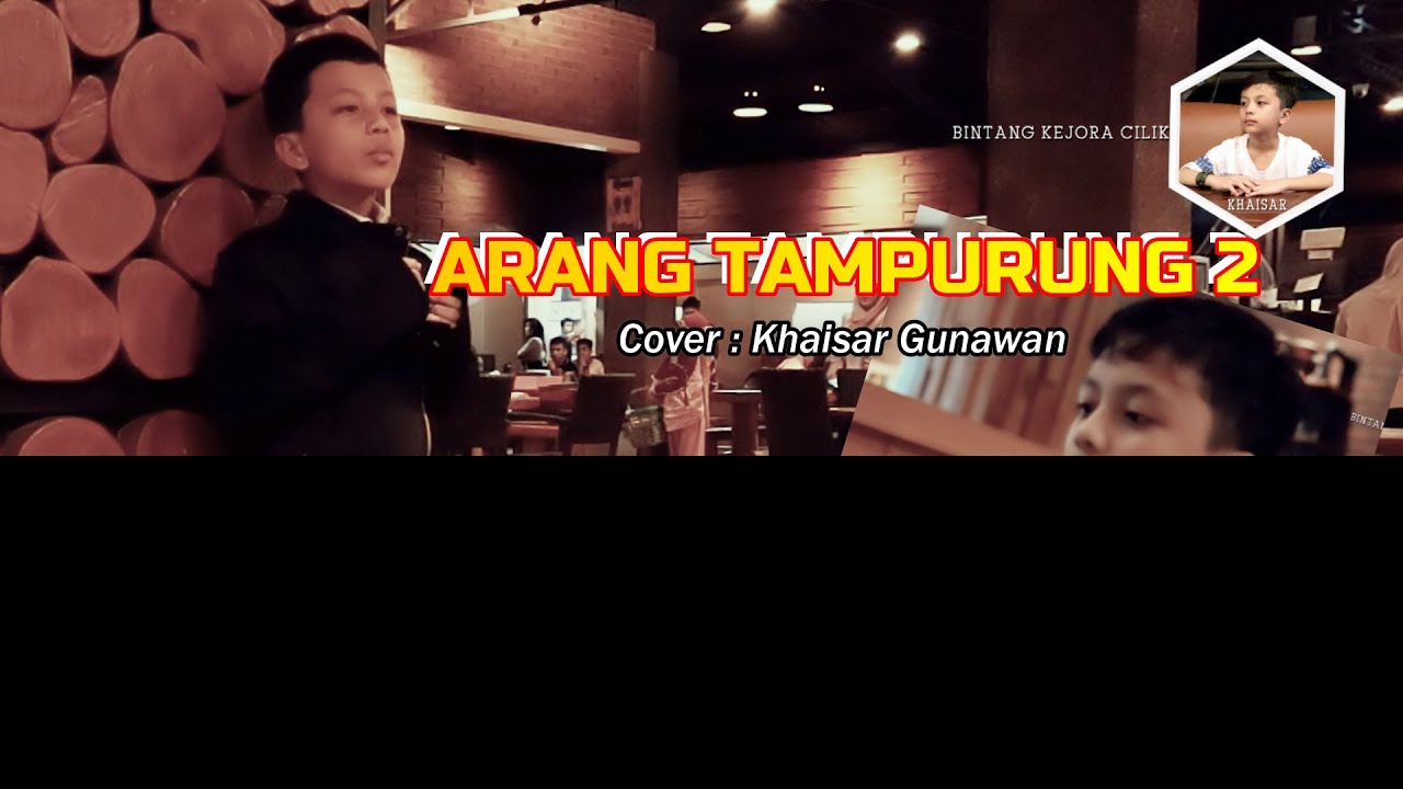 Khaisar Putra Gunawan " ARANG TAMPURUNG 2 " Cipt : Gunawan - YouTube