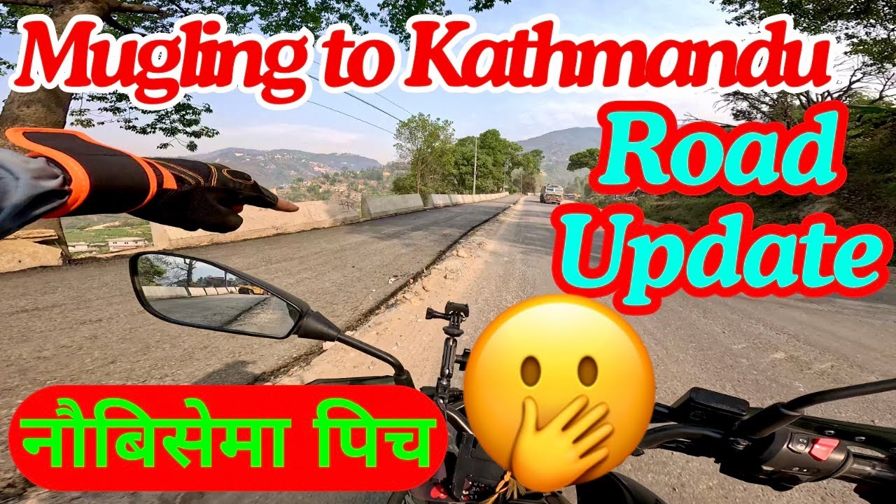 Mugling - Kathmandu Road Update | नौविसेमा पिच धमाधम | Prithivi Highway ...