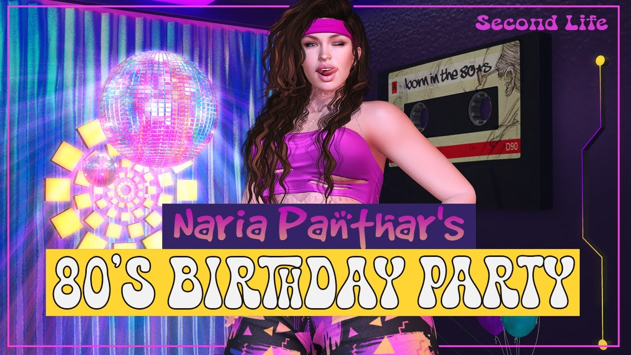 NARIA PANTHAR 80'S BIRTHDAY PARTY - Second Life - YouTube