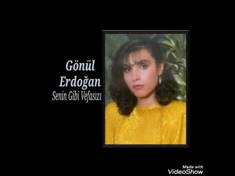 GÖNÜL ERDOĞAN SENİN GİBİ VEFASIZI İSTEMİYORUM