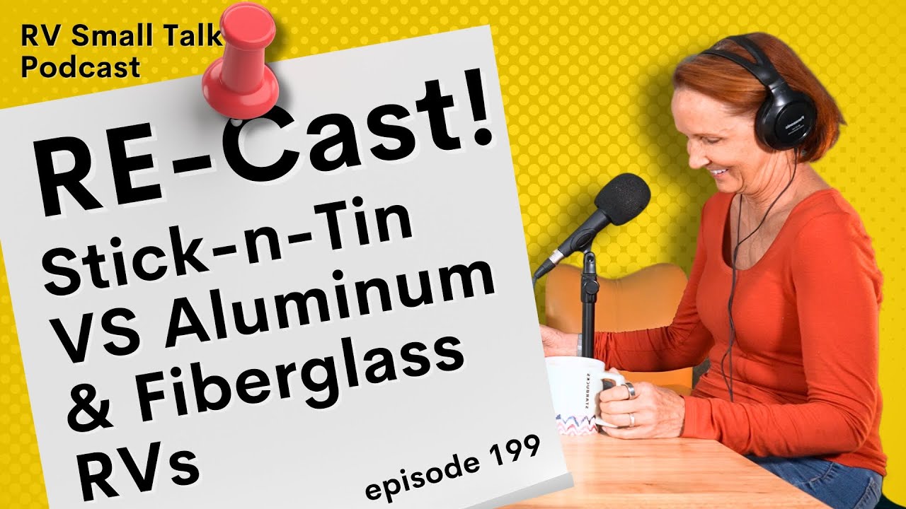 Re-Cast: Stick n Tin vs Aluminum and Fiberglass RVs - YouTube