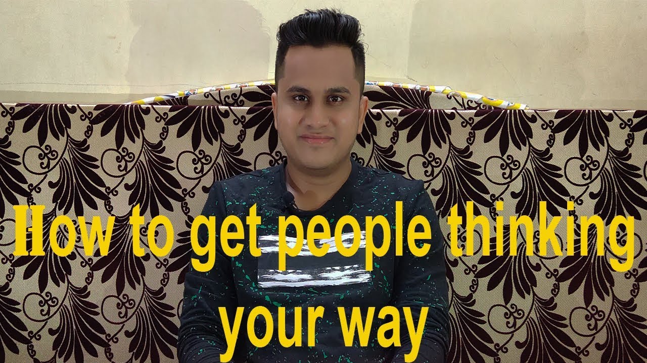 How to get people thinking your way. Personality development Part 3 ...