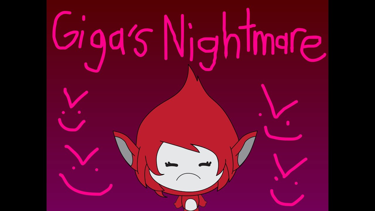 Giga's Nightmare - YouTube
