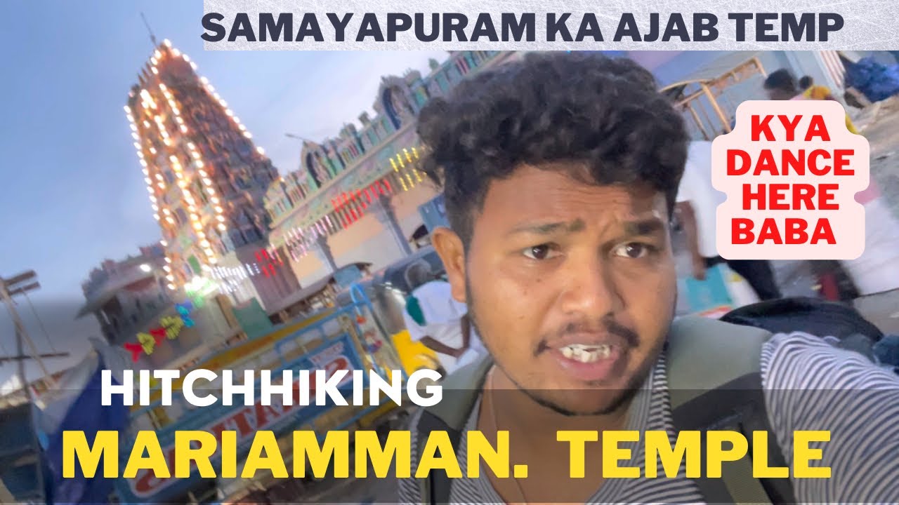 Aurlmigu Mariyamman temple Samalapuram Tamilnadu | hitchhiking and ...