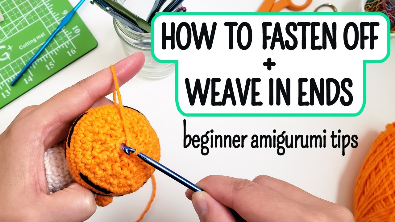 How to fasten off and weave in ends for amigurumi | Crochet tutorial ...