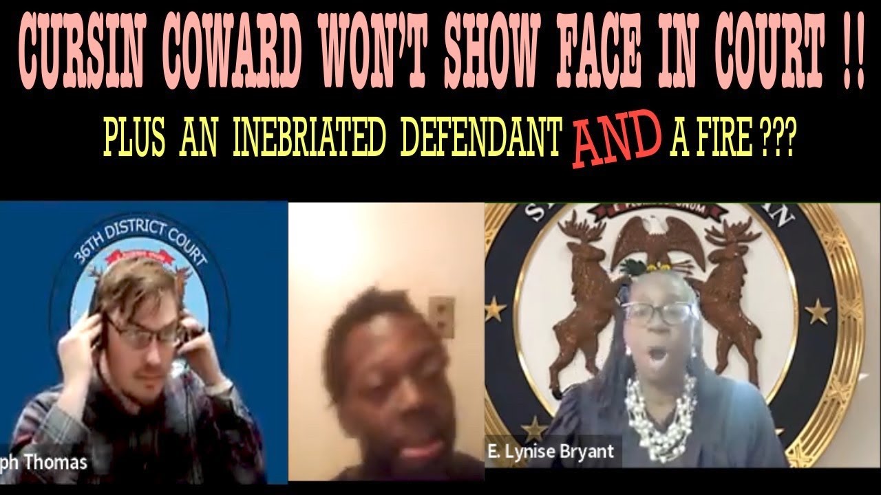 CURSIN COWARD WON’T SHOW FACE IN COURT !! PLUS…INEBRIATED DEFENDANT ...