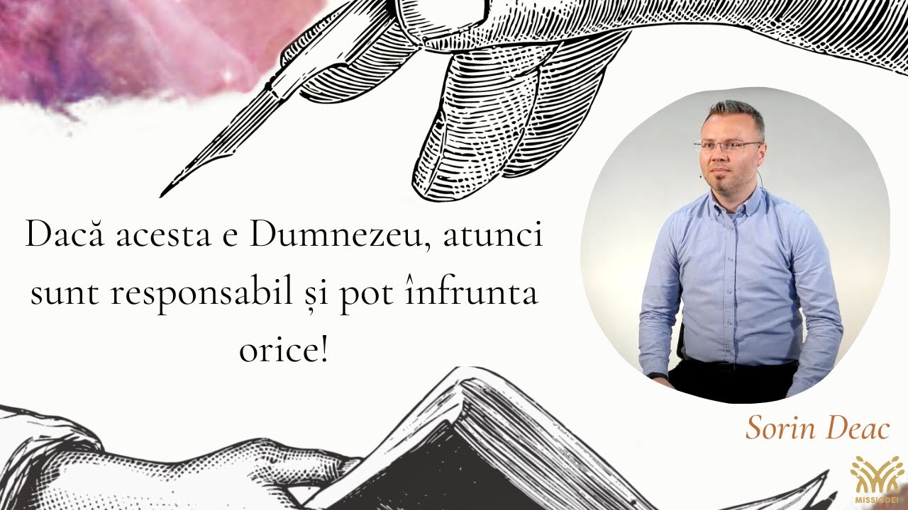 Dacă acesta e Dumnezeu, atunci sunt responsabil și pot înfrunta orice ...