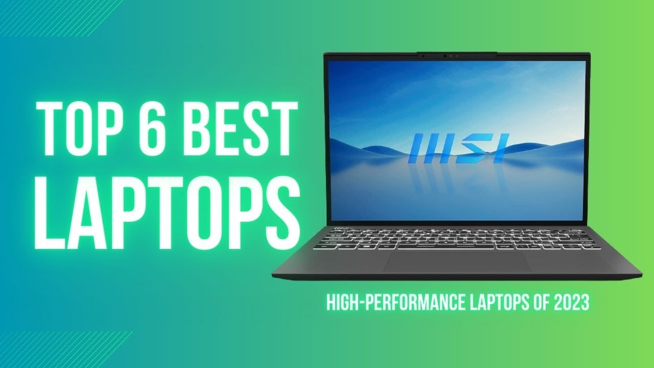 Top 6 Best Laptops [2023] for Unmatched Performance and Efficiency ...