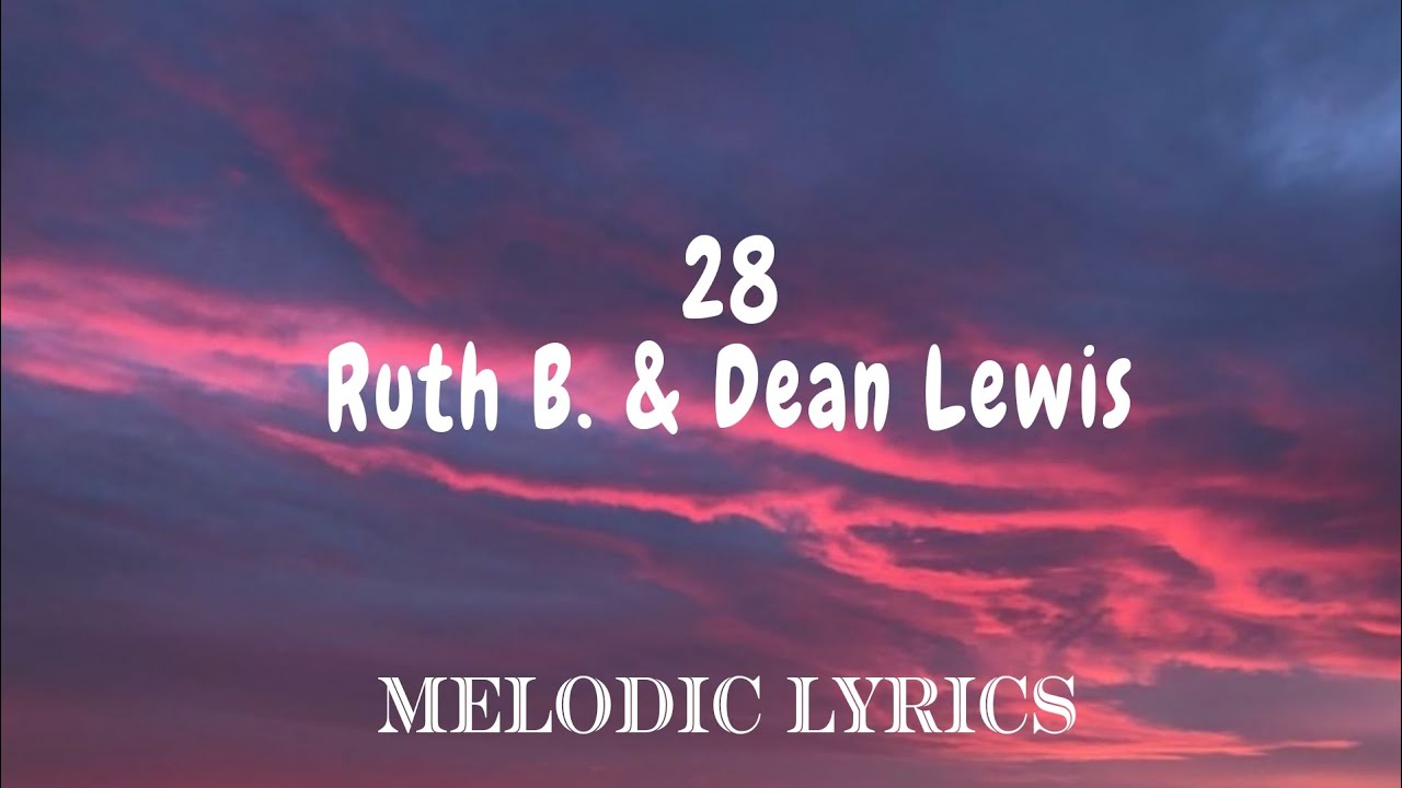 28 - Ruth B. & Dean Lewis (Lyrics) - YouTube