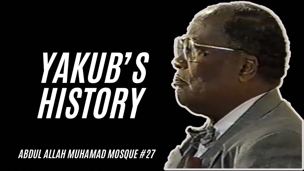 Yakub’s History - Abdul Allah Muhammad (aka) John Shabazz 8/2/91 Mosque ...