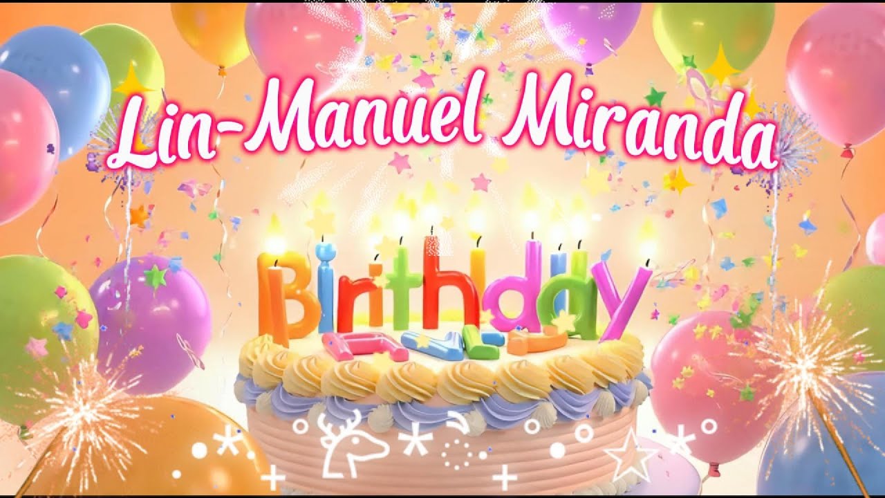 LIN MANUEL MIRANDA HAPPY BIRTHDAY SONG - NAME BIRTHDAY TUNES - YouTube