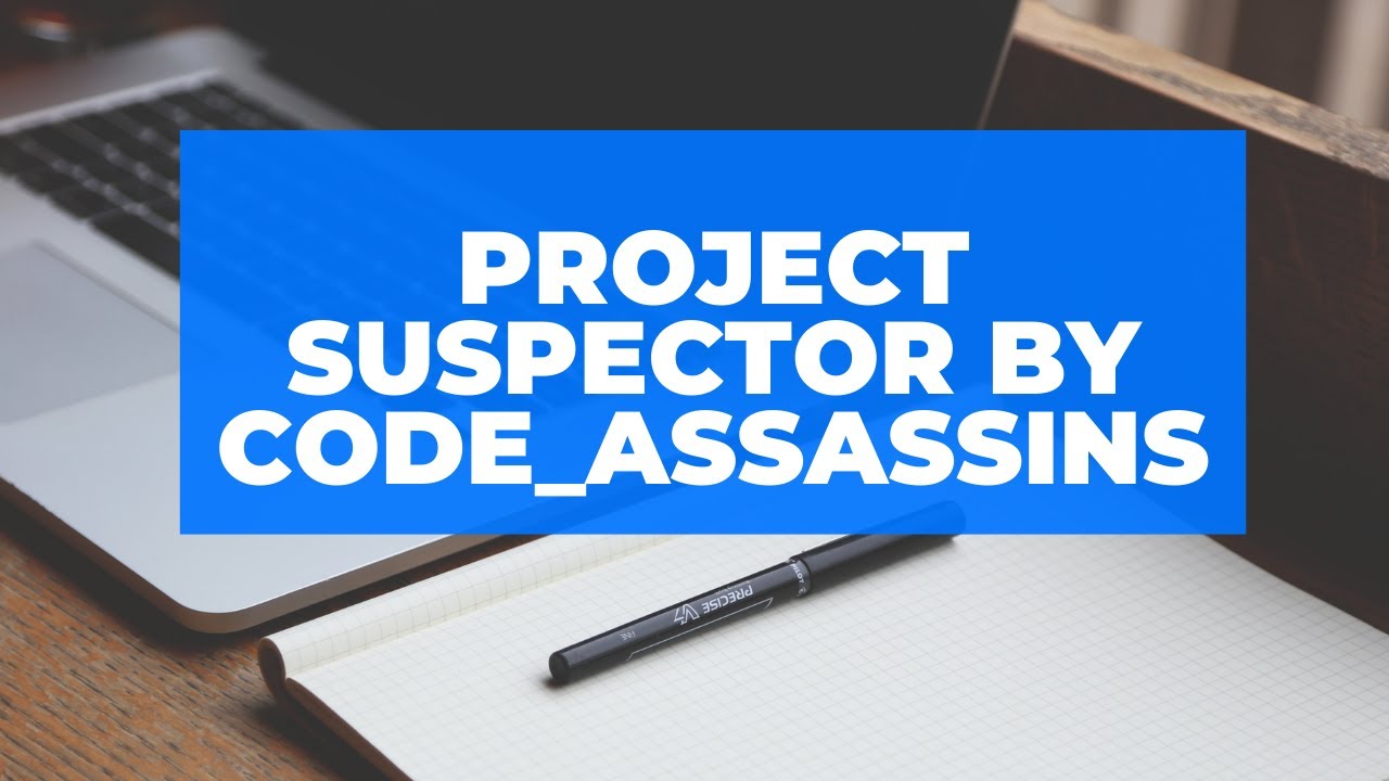 Project Suspector by Code_Assassins - YouTube