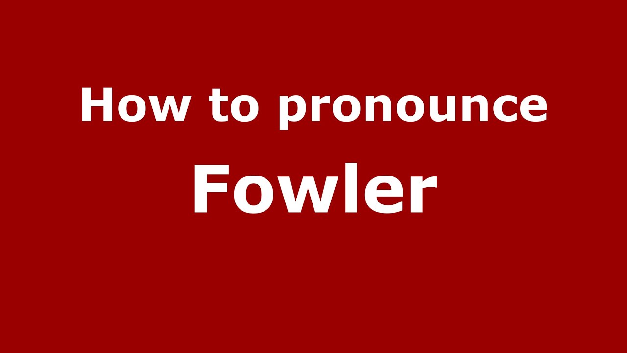 How to pronounce Fowler (American English/US) - PronounceNames.com ...
