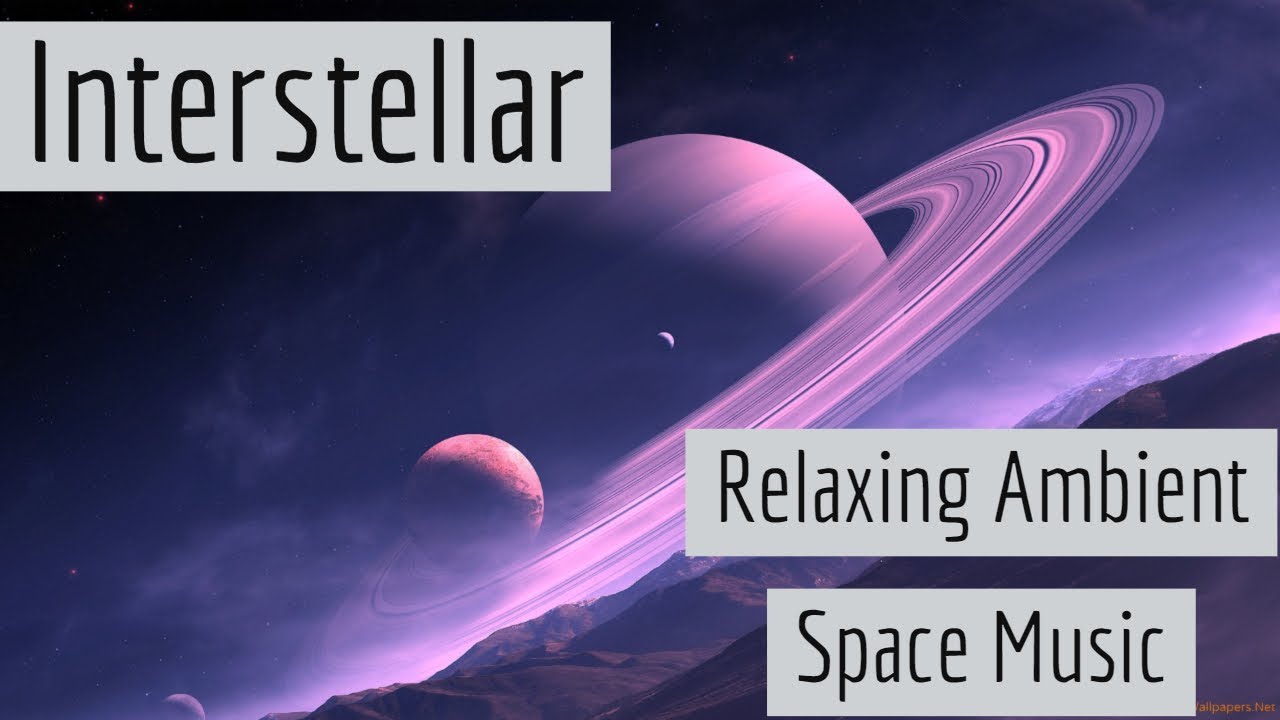 Electronic Ambient Relaxing Space Music- InterStellar - YouTube