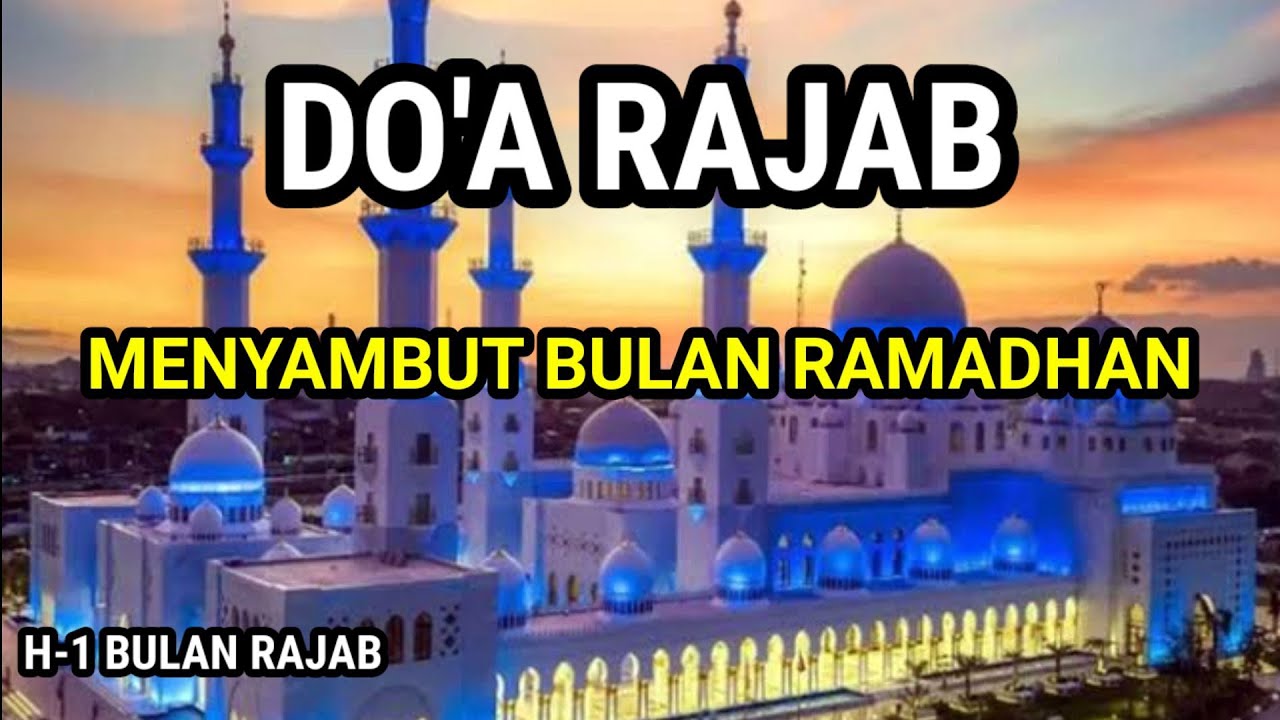 DO'A RAJAB || SHOLAWAT RAJAB , ALLAHUMMABARIKLANA FIRAJABA WASYA'BANA ...