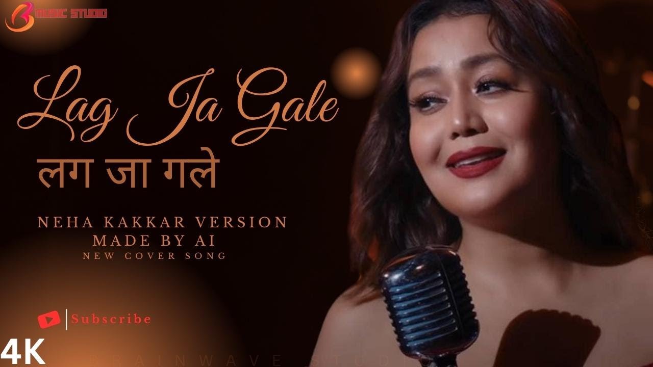 LAG JA GALE - NEHA KAKKAR | AI COVER SONG | - YouTube