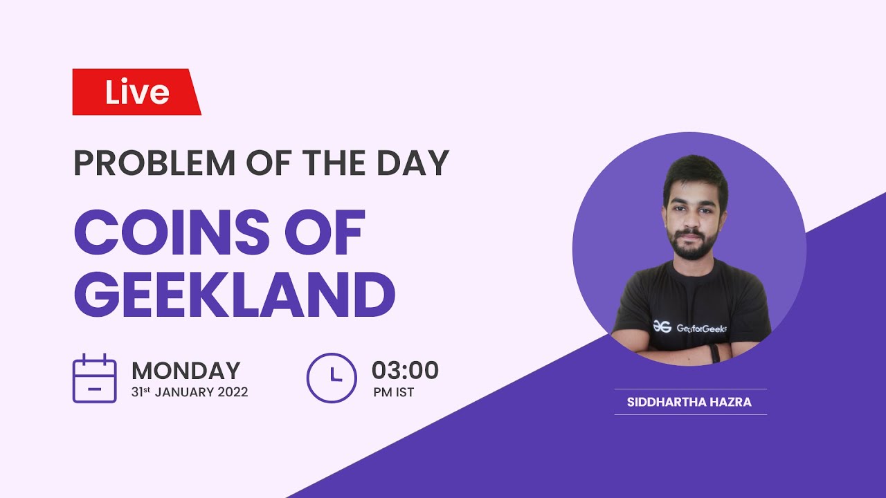 Coins of Geekland | Problem of the Day-30/01/2022 | Siddharth Hazra | GeeksforGeeks Practice ...