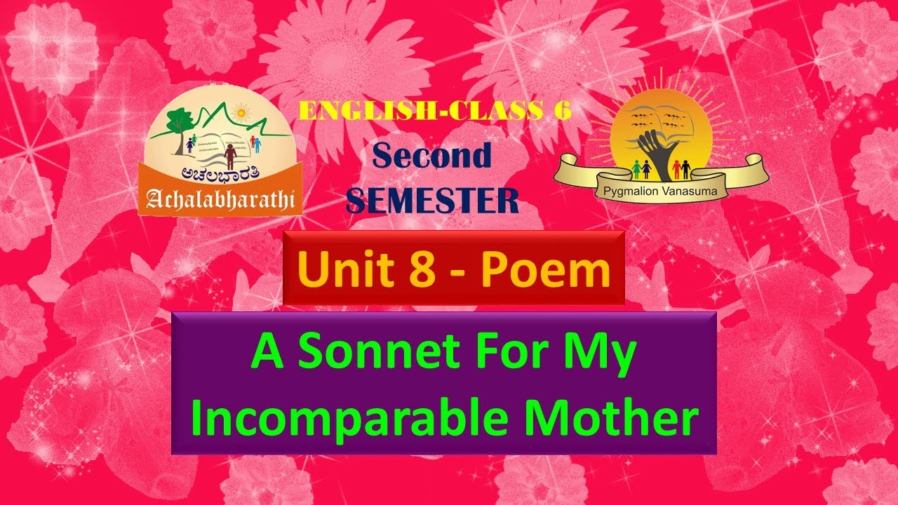 A SONNET FOR MY INCOMPARABLE MOTHER - Class6 ENGLISH - POEM - YouTube