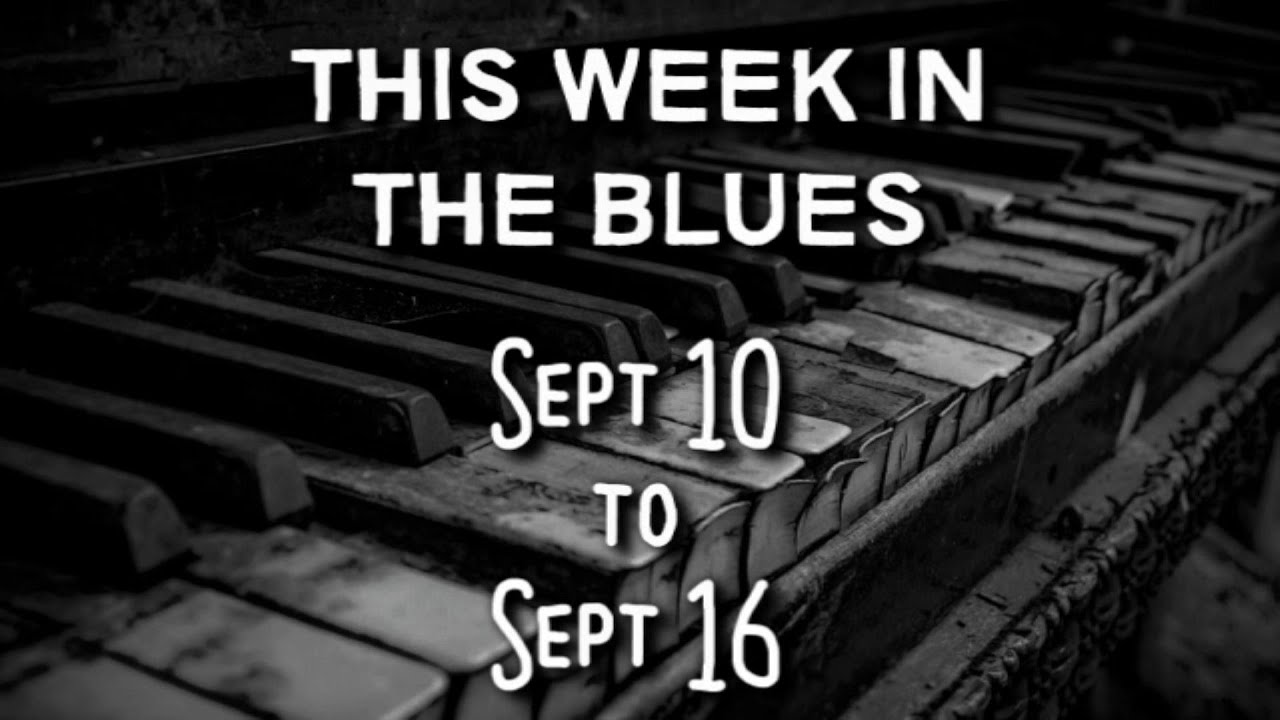 This Week In The Blues: Sept 10 - 16, 2023 - YouTube