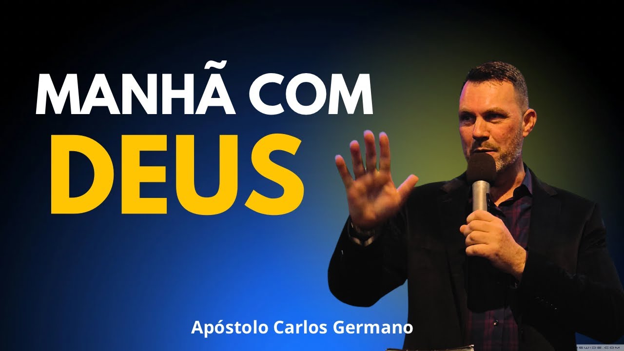 MANHÃ COM DEUS - 22/07/2025 - APÓSTOLO CARLOS GERMANO - YouTube