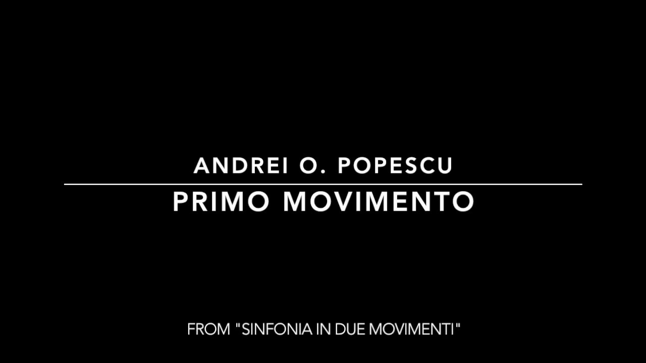 Primo Movimento, from Sinfonia in due Movimenti, Andrei O. Popescu ...
