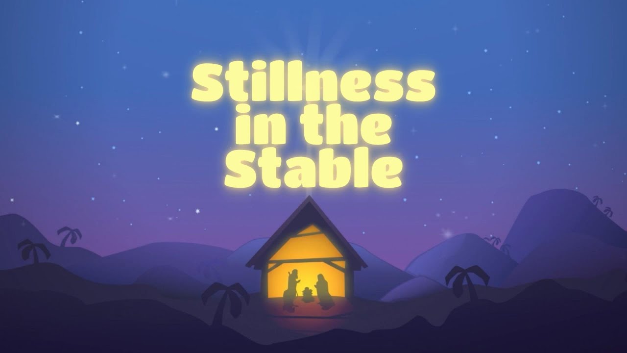 Stillness in the Stable (Christmas Lullaby) | Gentle Nativity Song for ...
