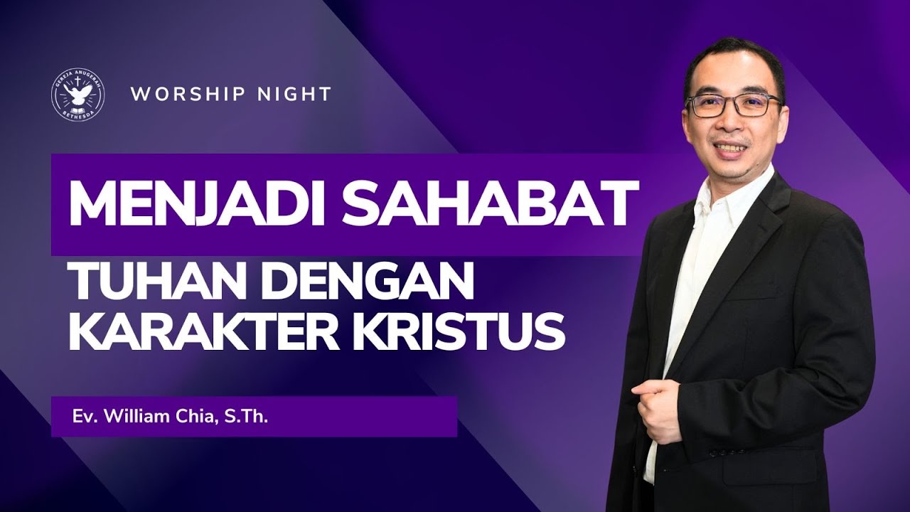 Worship Night | Ev. William Chia | Menjadi Sahabat Tuhan Dengan ...