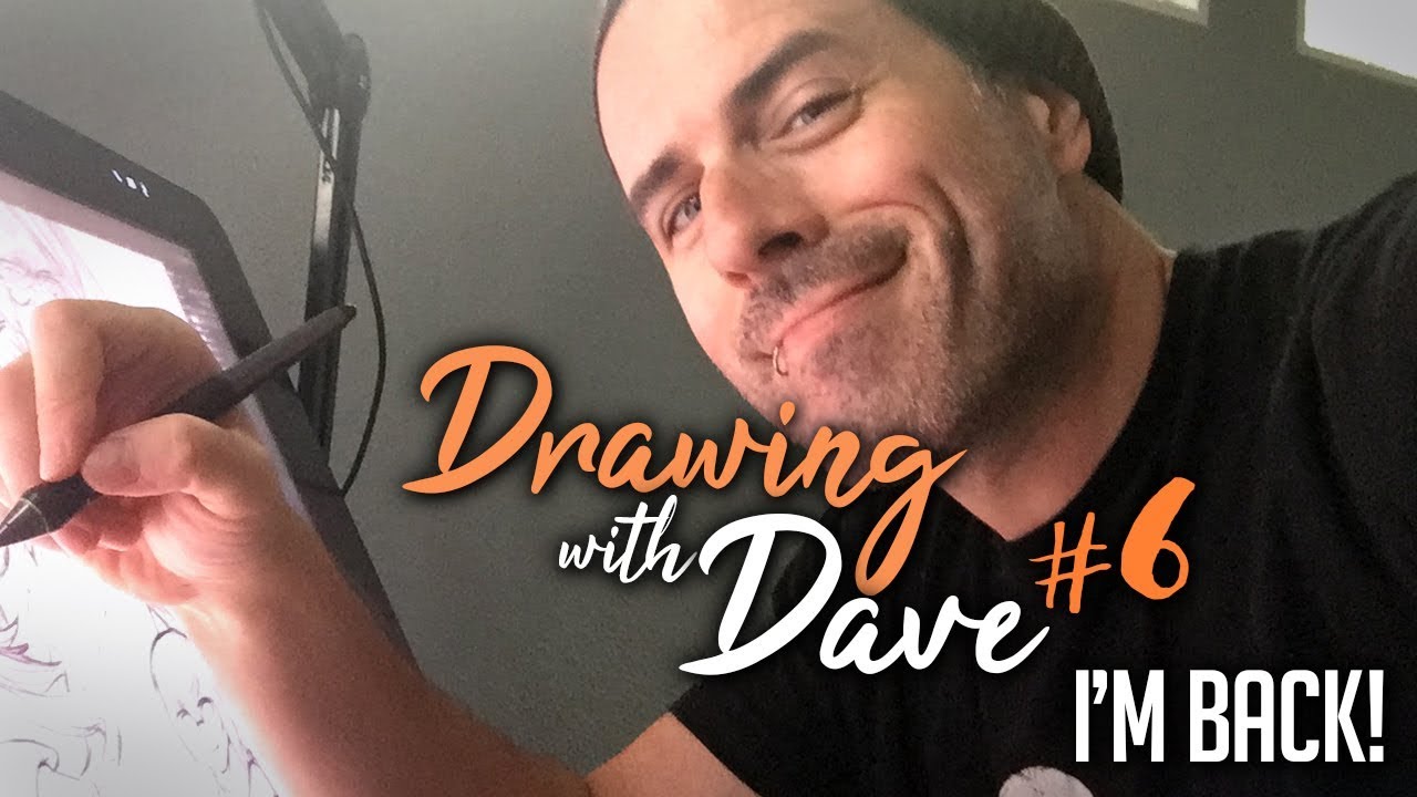 Drawing with Dave - Episode 6! I am Back! - YouTube