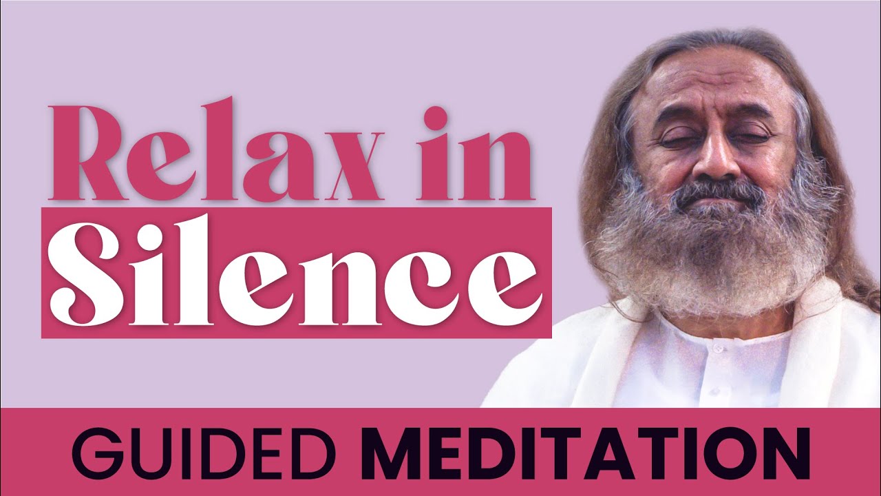 Relax In Silence | Guided Meditation | Gurudev - YouTube