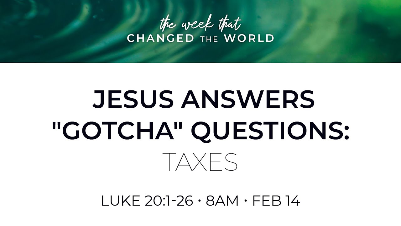 8AM || “The Week that Changed the World - Jesus Answers Gotcha ...