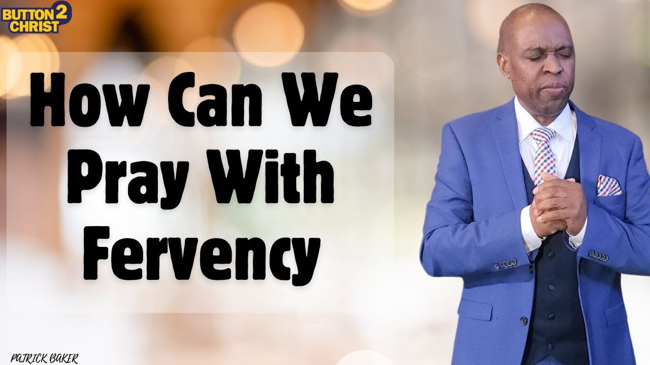 How Can We Pray With Fervency - YouTube