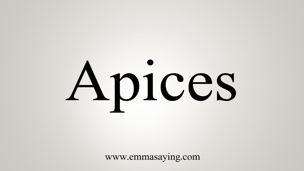 How To Say Apices - YouTube