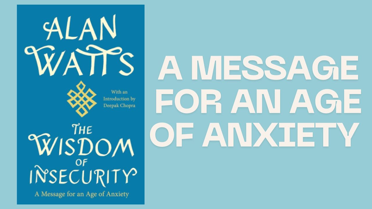 The Most Powerful Lessons from The Wisdom of Insecurity by Alan Watts ...