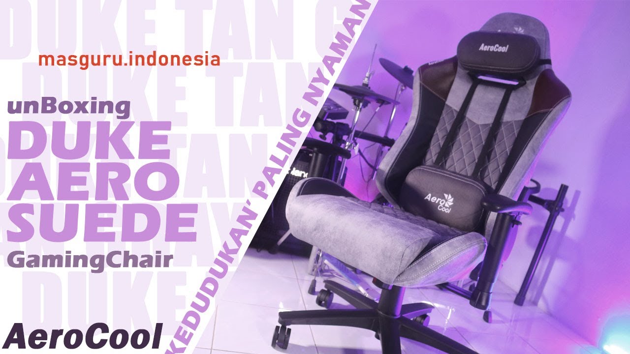 UNBOXING DUKE AERO SUEDE GAMING CHAIR DARI AERO COOL: KALAU SUDAH DUDUK ...