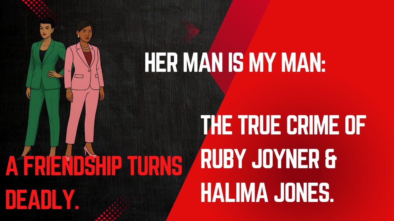 Her Man Is My Man: A Friendship turns deadly, The true crime of Ruby ...