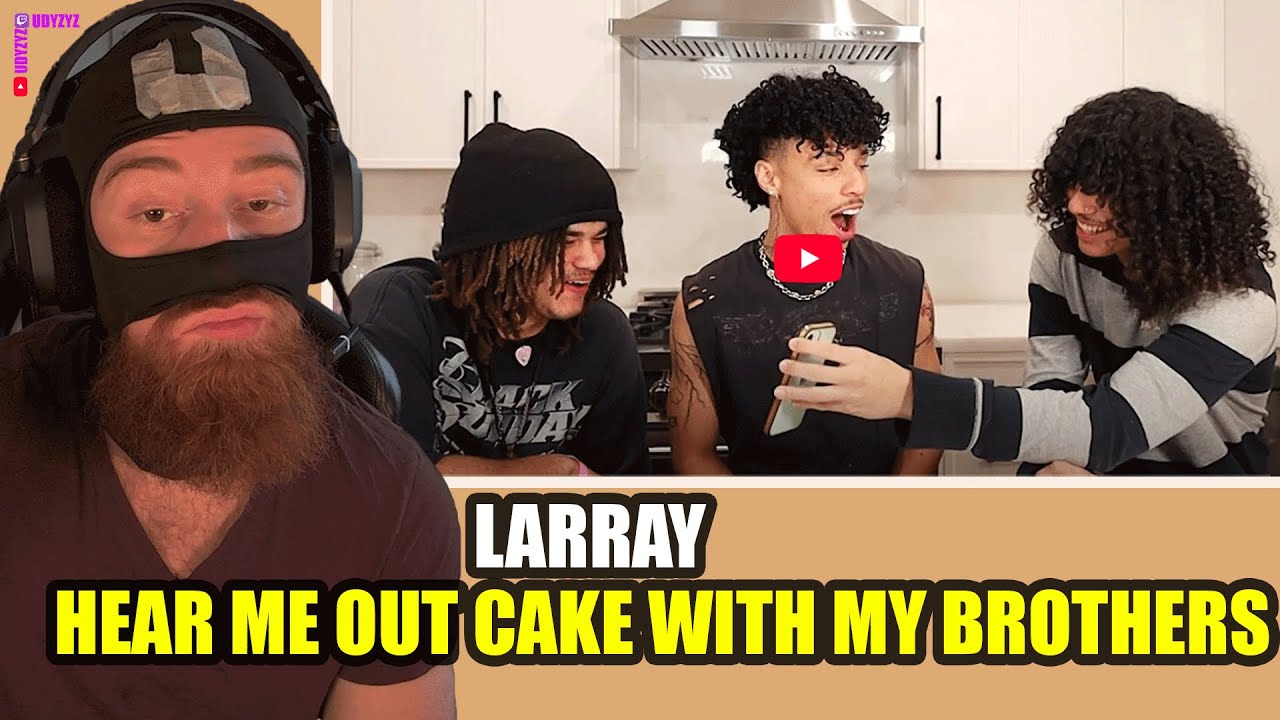 LARRAY | HEAR ME OUT CAKE WITH MY BROTHERS... (Who's the freakiest ...