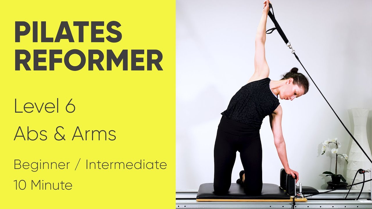 Pilates Workout | Reformer | Level 6 | 10 Minute | Intermediate | Arms ...